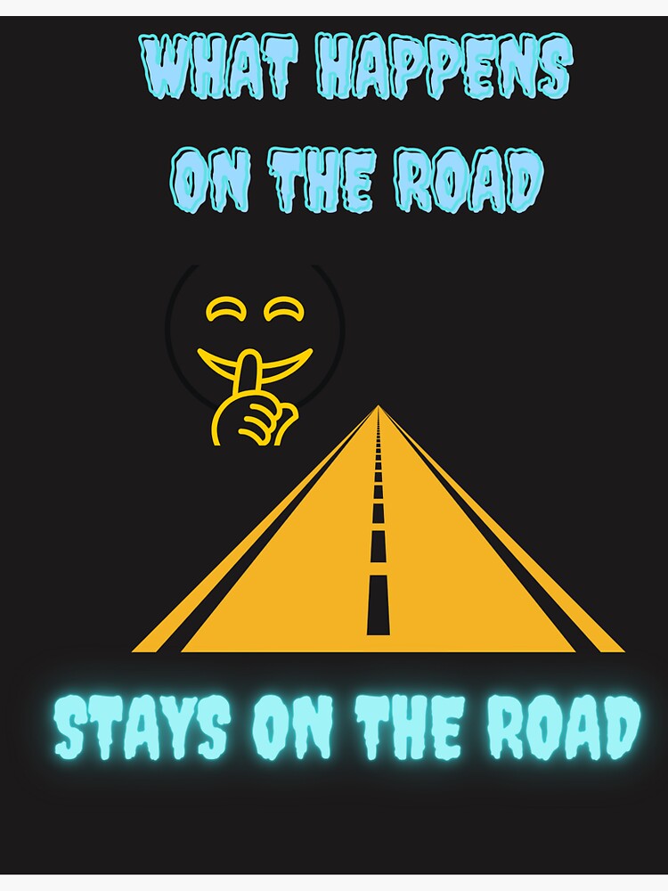 "WHAT HAPPENS ON THE ROAD STAYS ON THE ROAD" Sticker for Sale by vg51 | Redbubble
