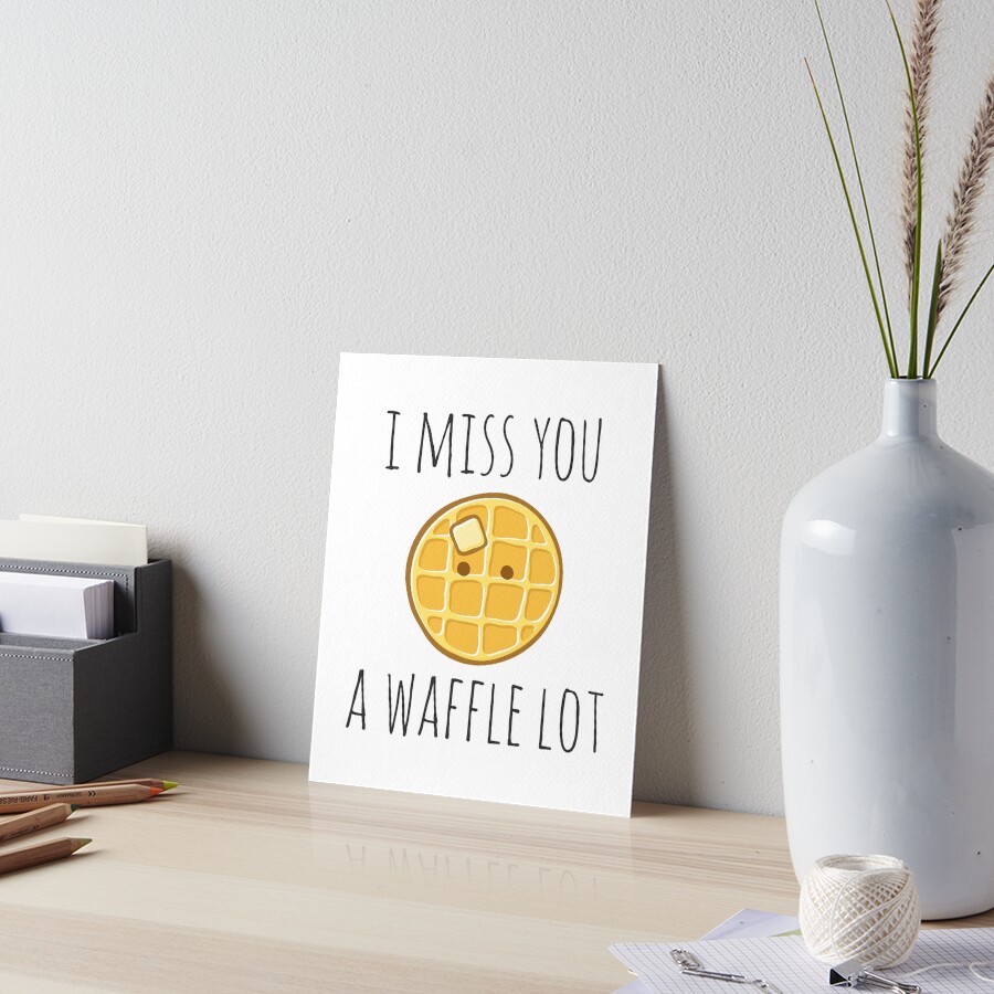 "I Miss You A Waffle Lot" Poster for Sale by myndfart | Redbubble