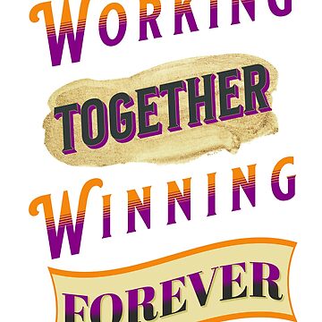 "Working Together, Winning forever - Teamwork Quotes" Sticker for Sale ...