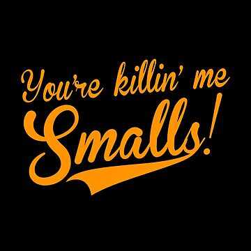 "Youre Killing Me Smalls You’re Killin’ Me Smalls 90s Baseball Comedy ...