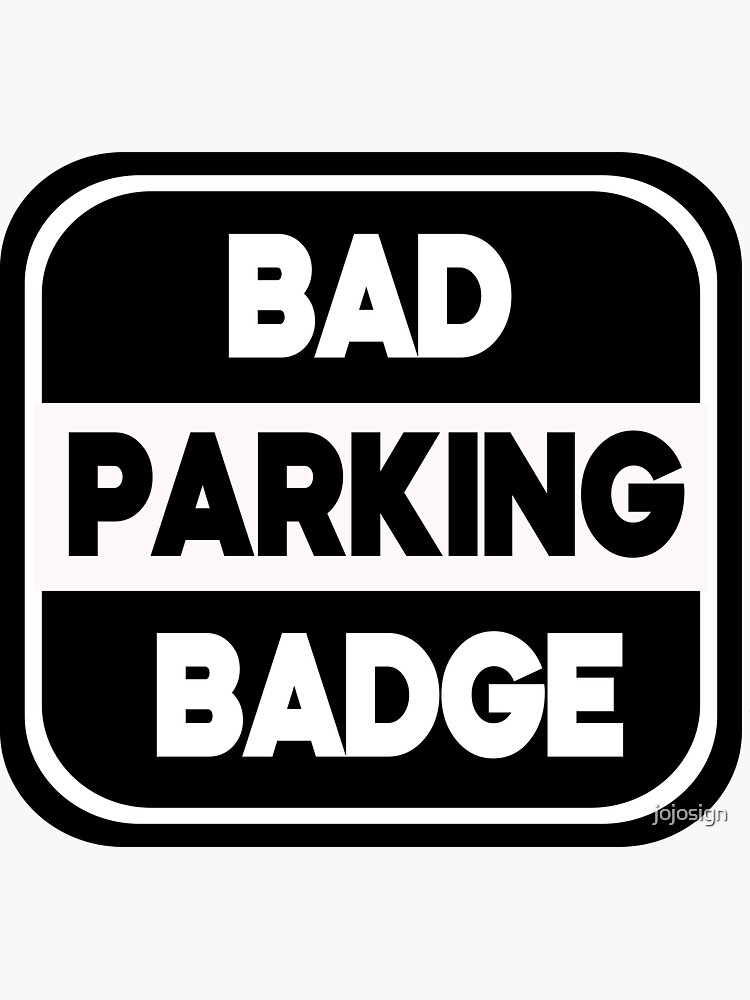 "Bad Parking Badge Bad Parking Bumper" Sticker for Sale by jojosign ...