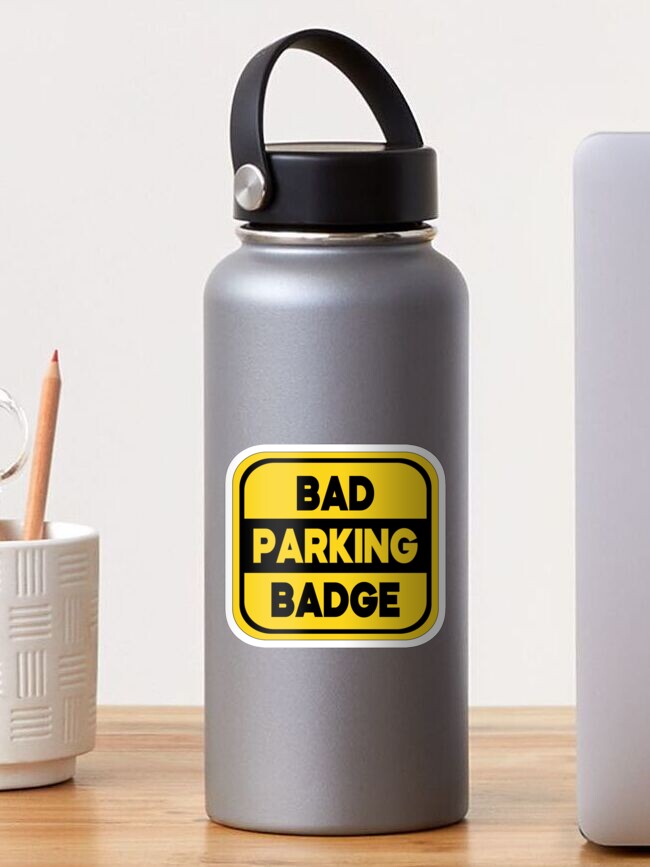 "Bad Parking Badge Funny Bad Parking Bumper" Sticker for Sale by ...