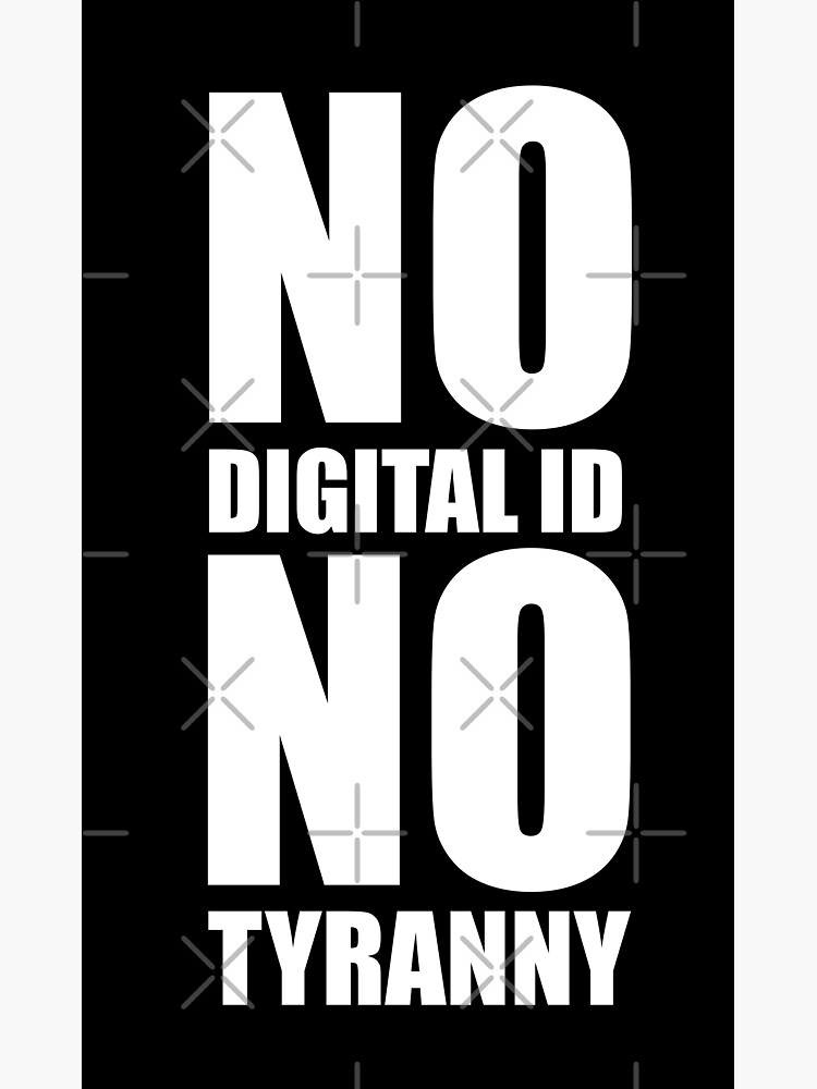 "No digital id no tyranny, say no to cbdc, say no to digital id ...