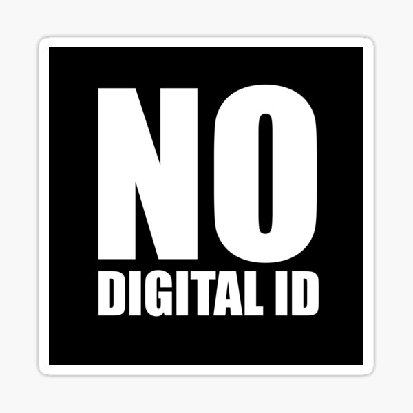 "No digital id no tyranny, say no to cbdc, say no to digital id ...