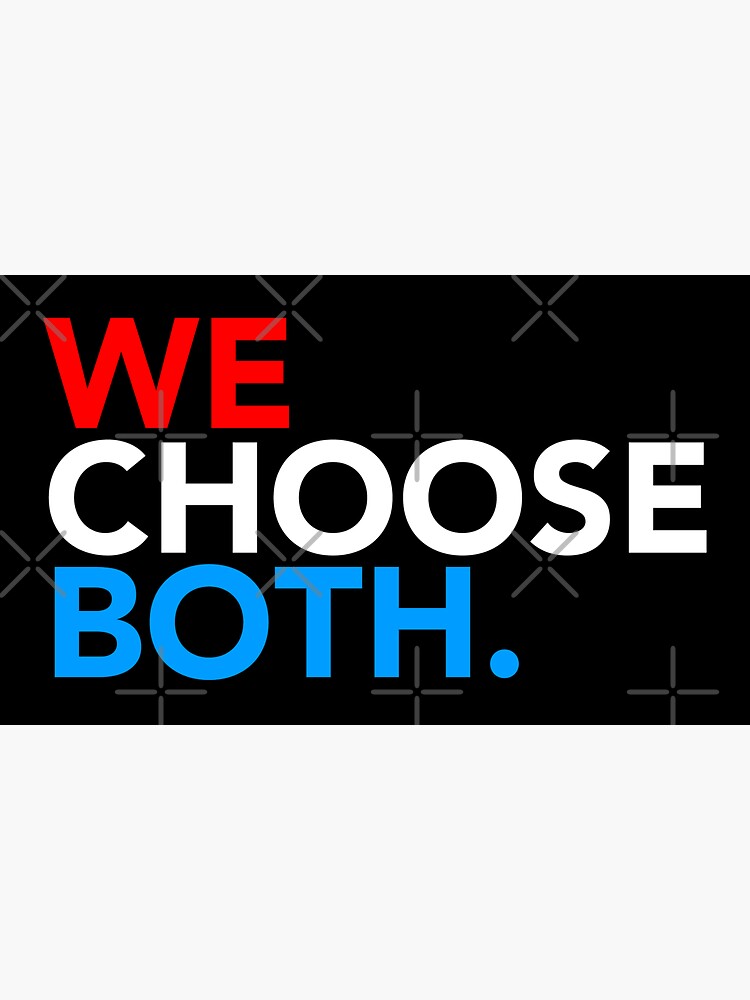 "We Choose Both" Sticker by Thelittlelord | Redbubble