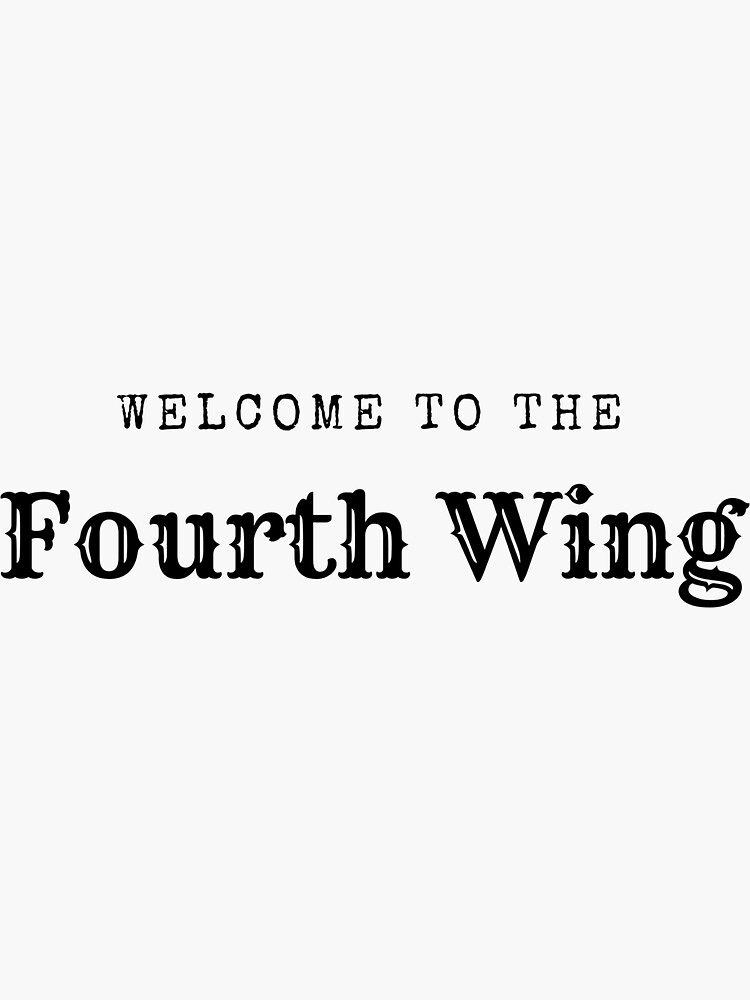 "Fourth Wing - Welcome to the Fourth Wing " Sticker for Sale by ...