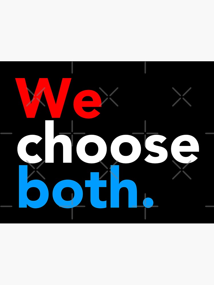 "We Choose Both" Sticker for Sale by Thelittlelord | Redbubble