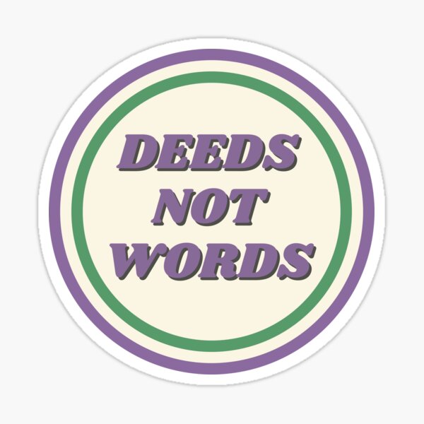 "Suffragette Deeds Not Words Quote" Sticker for Sale by LoveLittleRobin ...