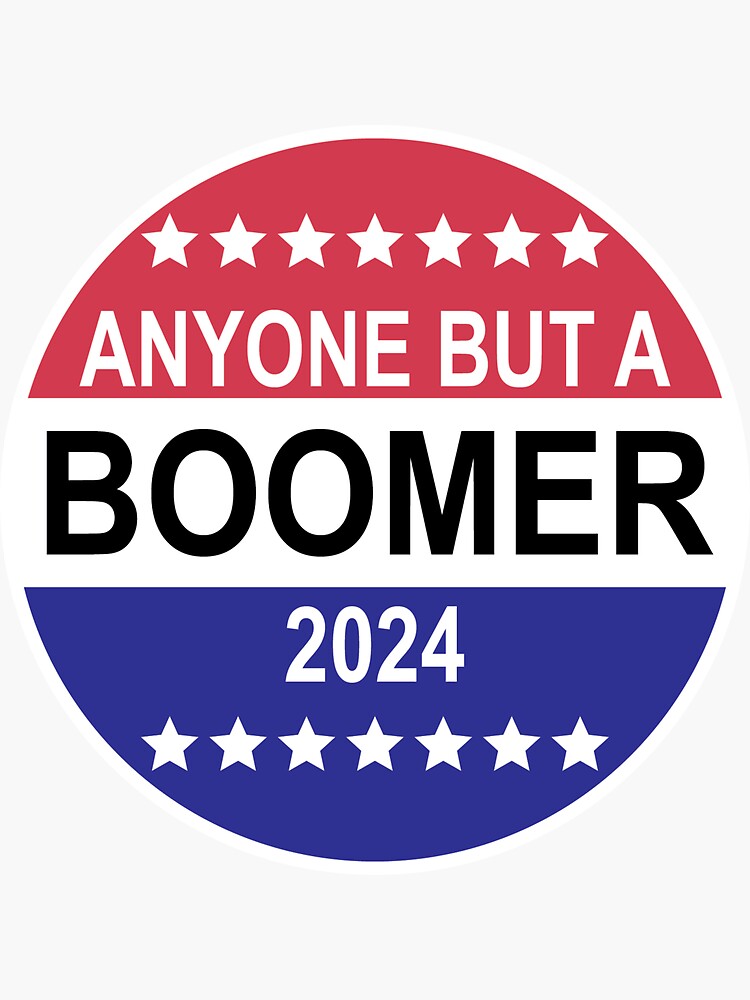 "Anyone But A Boomer 2024 - Vote Pin " Sticker for Sale by GoodJobLola ...