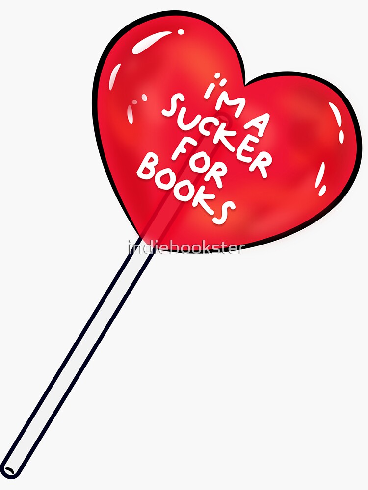"im a sucker for books" Sticker for Sale by indiebookster | Redbubble