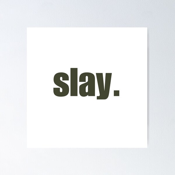 "SLAY. gen z slang " Poster for Sale by Melszx | Redbubble