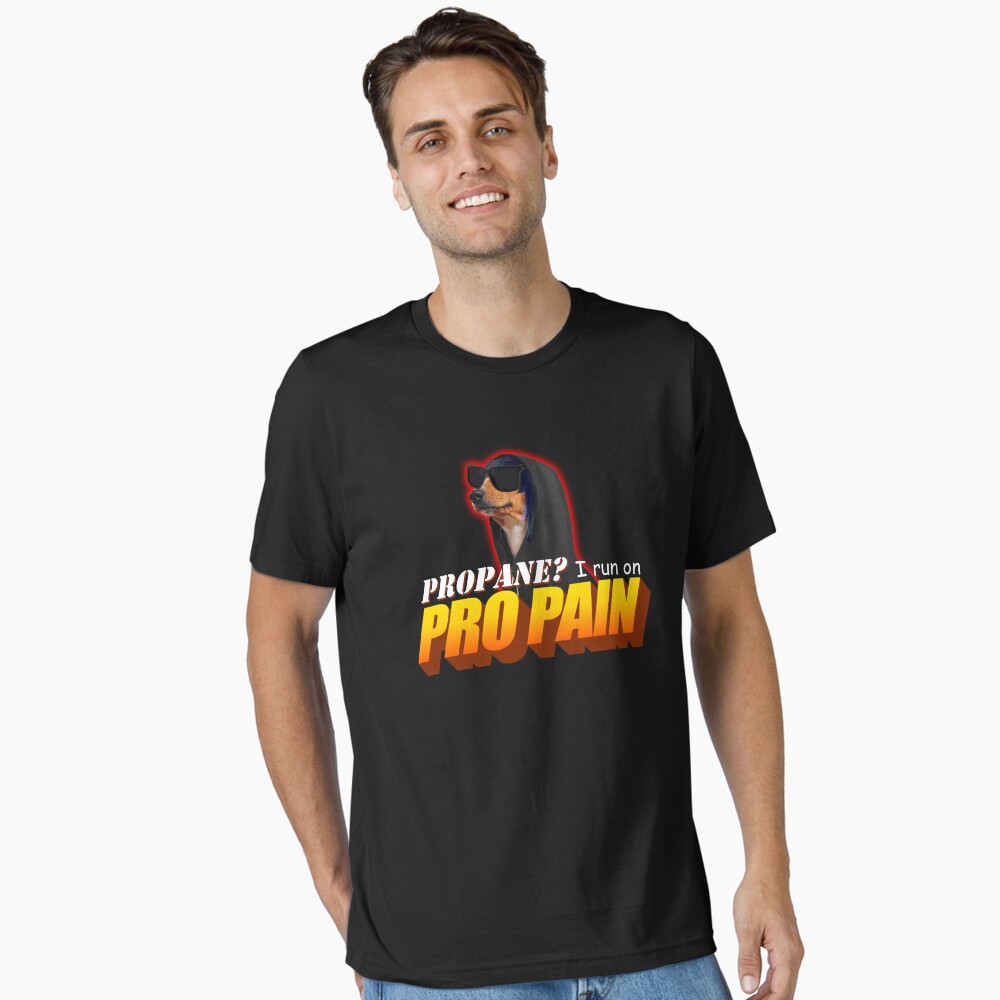"Propane? I Run On Pro Pain Meme" Classic T-Shirt for Sale by ...