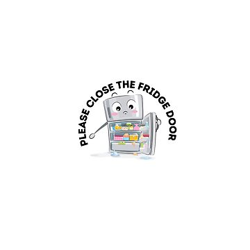 "Please close the fridge door sticker" Sticker for Sale by PodXDesigns1 ...