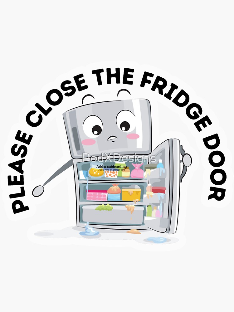 "Please close the fridge door sticker" Sticker for Sale by PodXDesigns1 ...