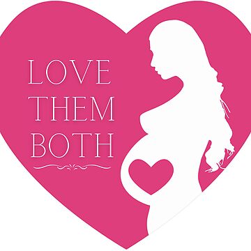 "Love Them Both | Pro-Life Choose Life Pro-Woman" Sticker for Sale by ...