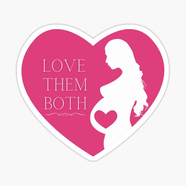 "Love Them Both | Pro-Life Choose Life Pro-Woman" Sticker for Sale by ...