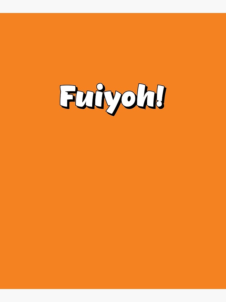 Fuiyoh Merch & Gifts for Sale | Redbubble