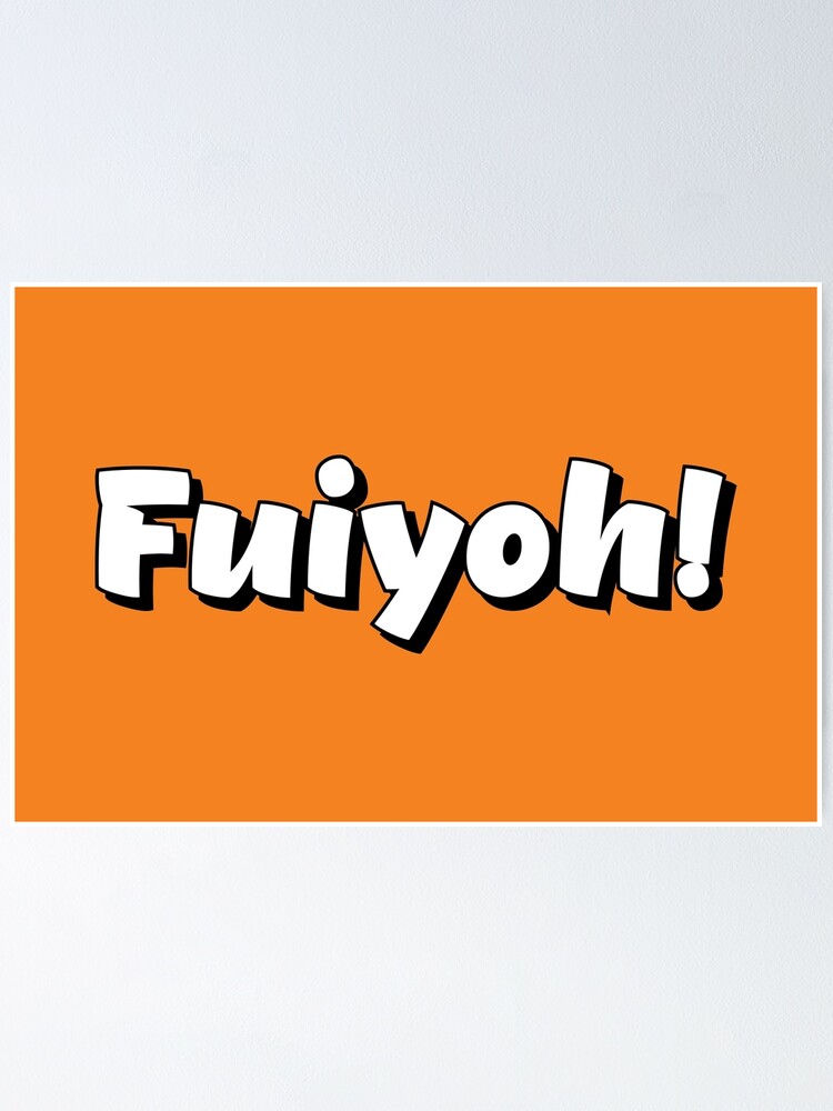 "Fuiyoh! (White)" Poster for Sale by STUDIO-72 | Redbubble