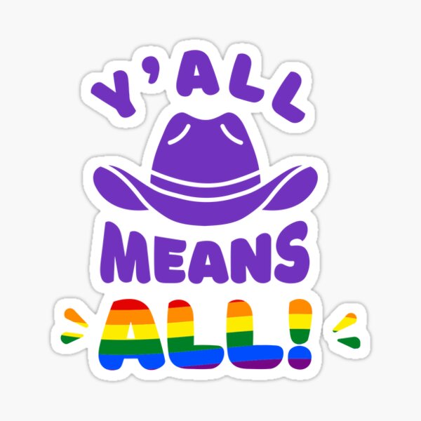 "Y'all means all" Sticker for Sale by Gilaize | Redbubble