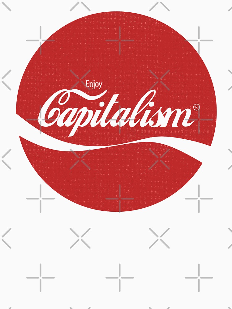 "Enjoy Capitalism" T-shirt for Sale by BeArts | Redbubble | capitalism ...