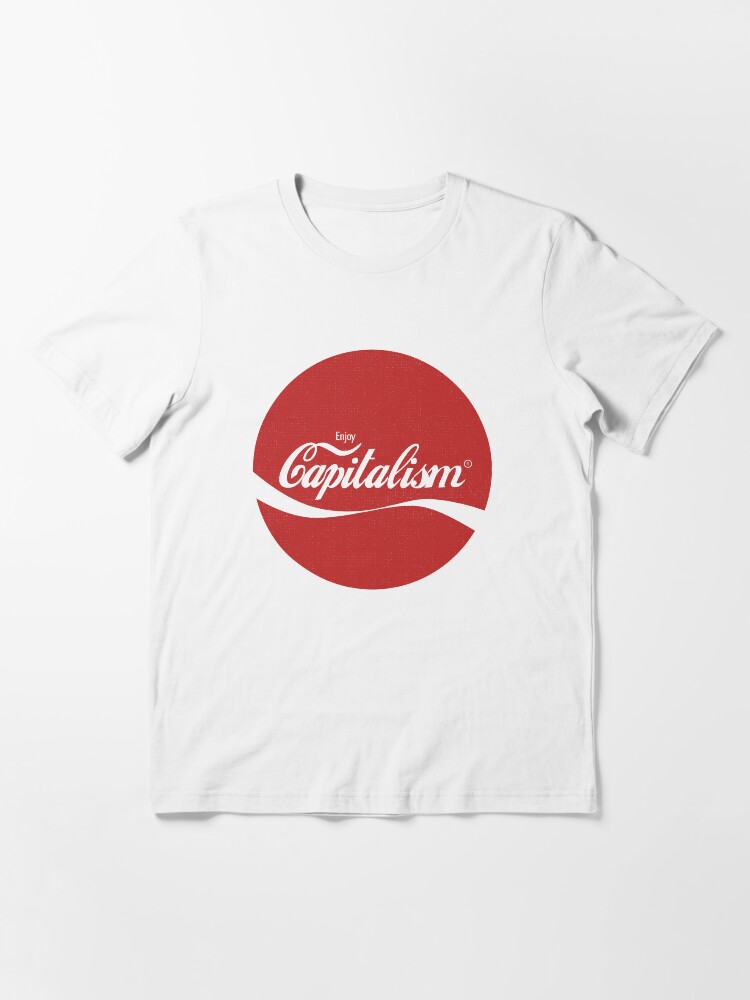 "Enjoy Capitalism" T-shirt for Sale by BeArts | Redbubble | capitalism ...