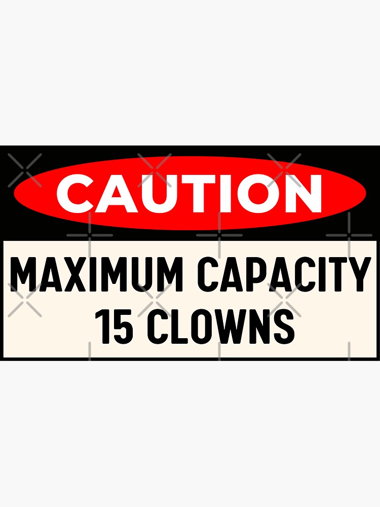 "Maximum Capacity 15 Clowns, Funny Bumper " Sticker for Sale by yass ...