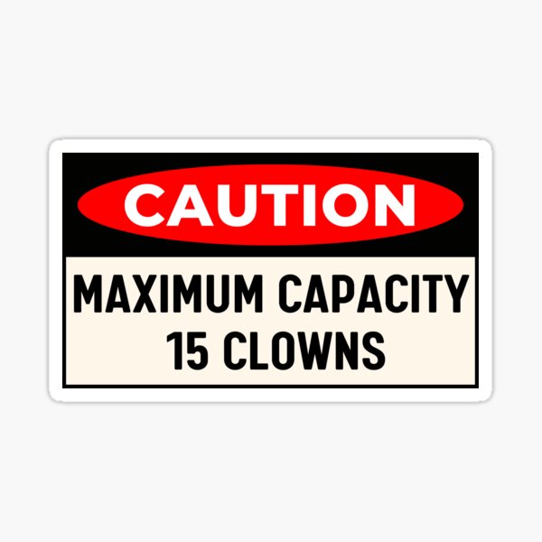 "Maximum Capacity 15 Clowns, Funny Bumper " Sticker for Sale by yass ...