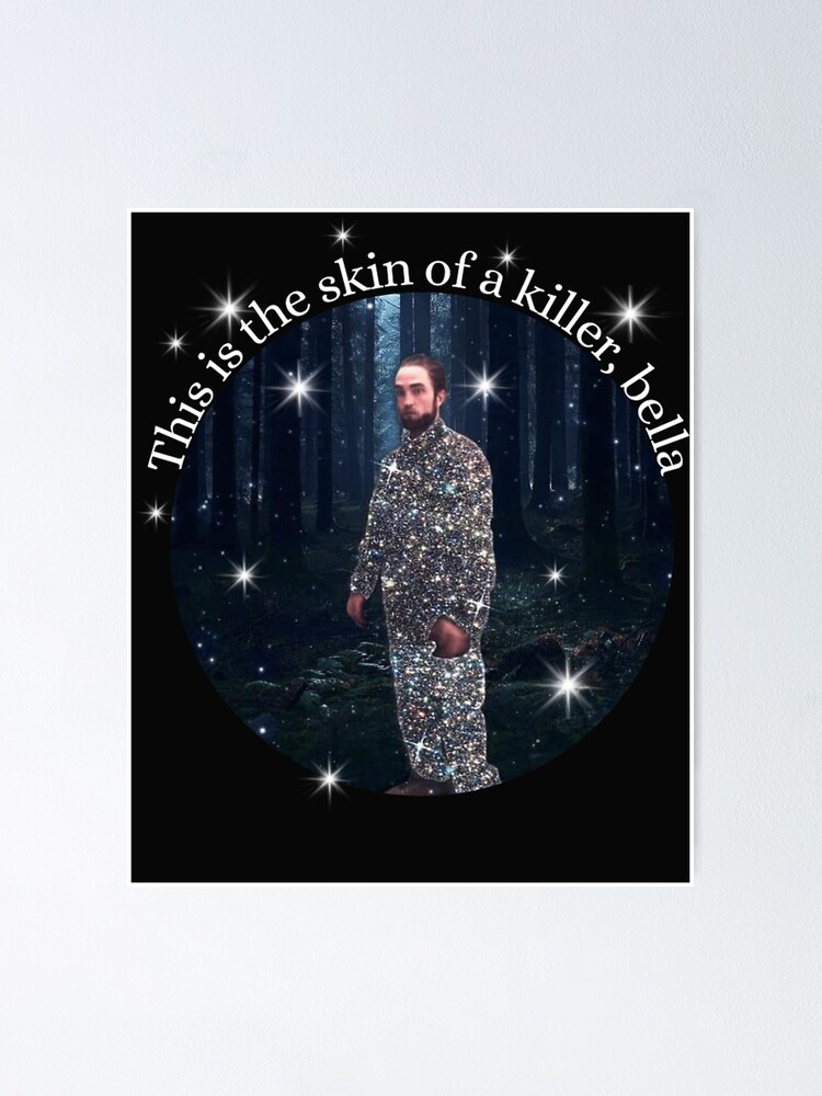 "this is the skin of a killer bella meme ,this is a skin of a killer ...
