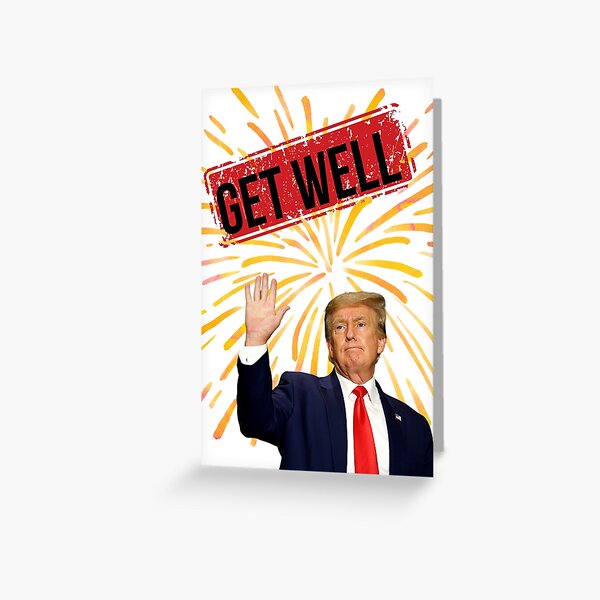 "Donald Trump, Get Well, get well soon, Original Willow Days" Greeting ...