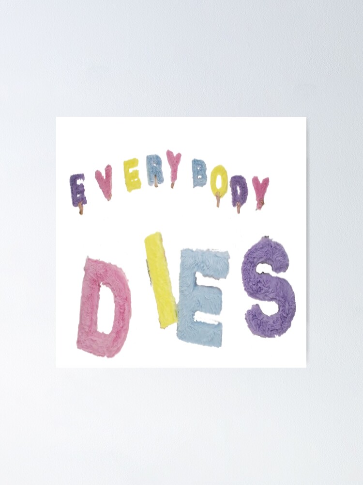 "everybody dies" Poster for Sale by kairayton | Redbubble
