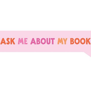 "Ask Me About My Book" Sticker for Sale by katreadsitshop | Redbubble