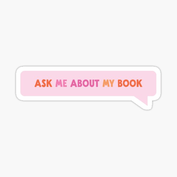 "Ask Me About My Book" Sticker for Sale by katreadsitshop | Redbubble