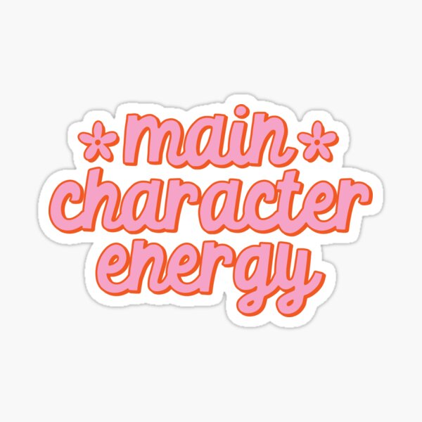 "Main Character Energy" Sticker for Sale by katreadsitshop | Redbubble