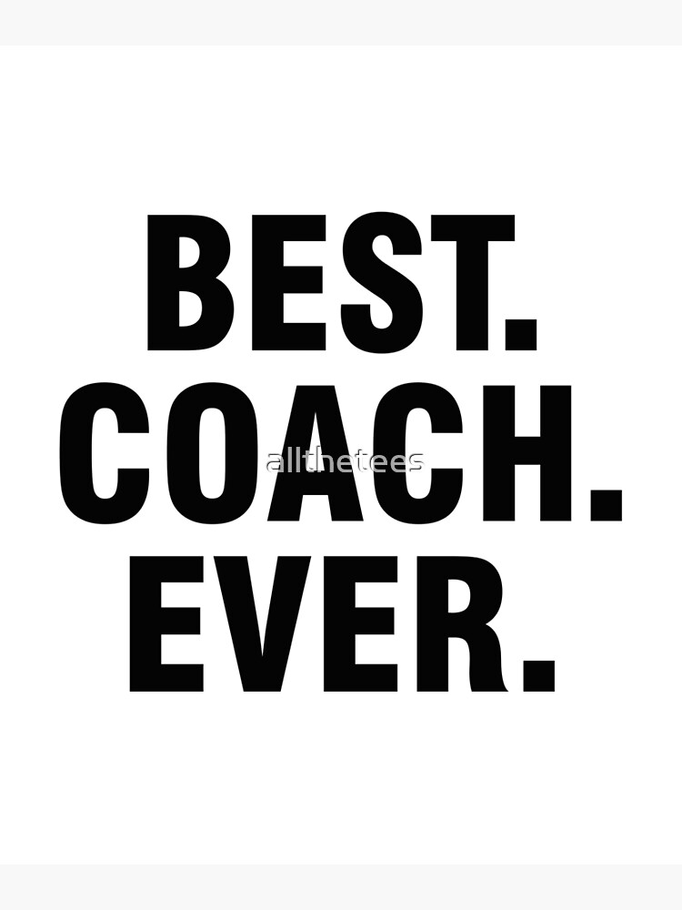 "Best Coach Ever" Poster for Sale by allthetees | Redbubble