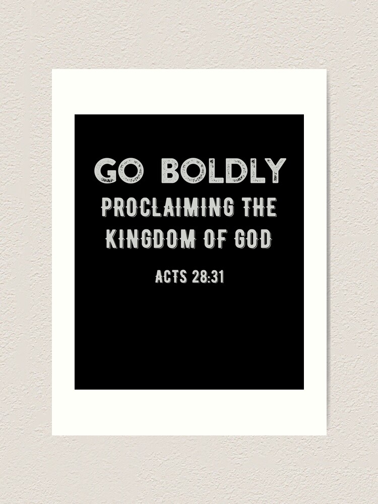 "Go Boldly Proclaiming the Kingdom of God | Christian Bible Verse" Art ...