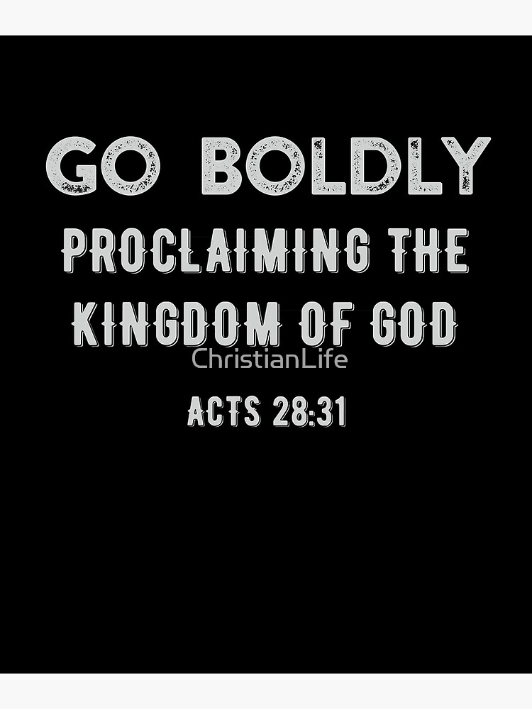 "Go Boldly Proclaiming the Kingdom of God | Christian Bible Verse" Art ...