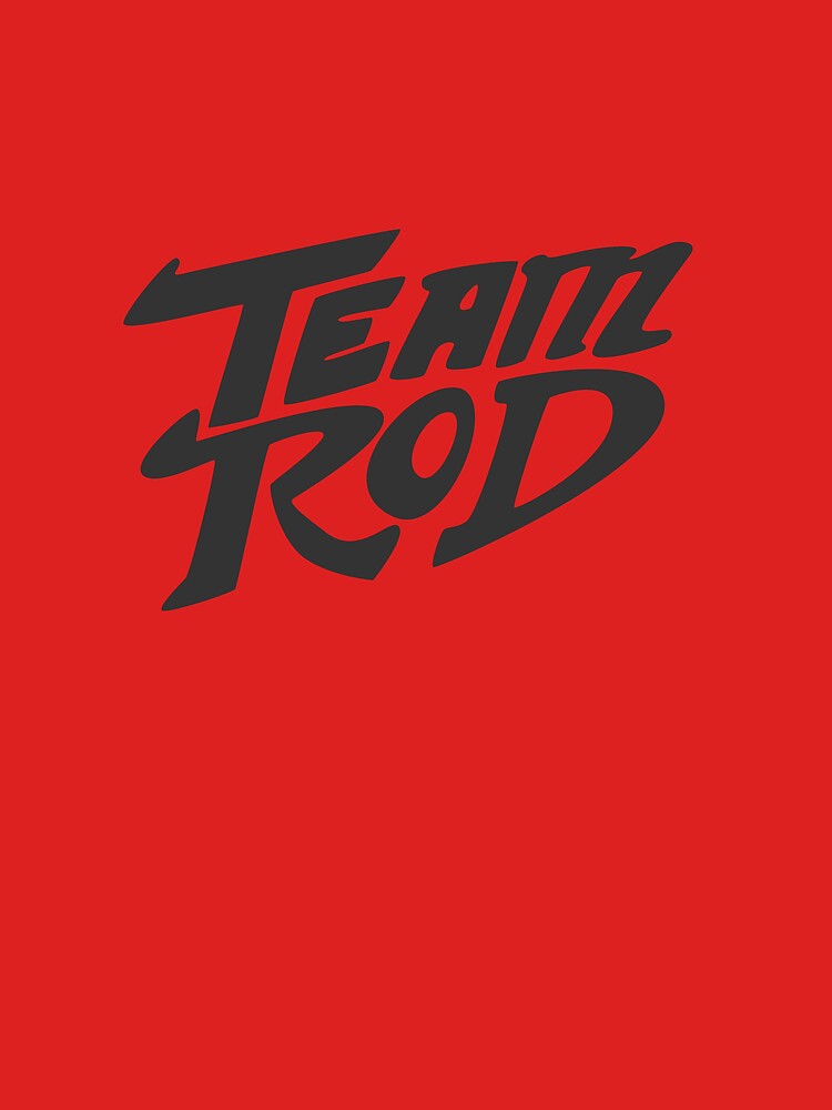 "Team Rod" T-shirt for Sale by Kriek | Redbubble | hot t-shirts - rod t ...