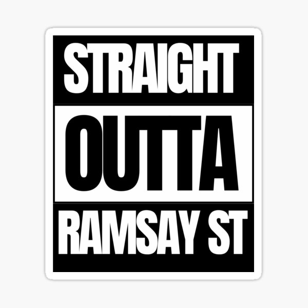 "Straight Outta Ramsay Street" Sticker for Sale by watchneighbour ...