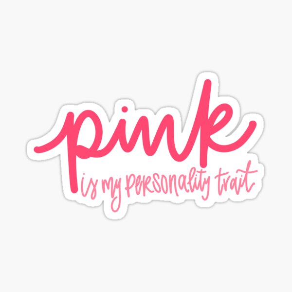 "Pink is my Personality Trait" Sticker for Sale by janaestickers15 ...