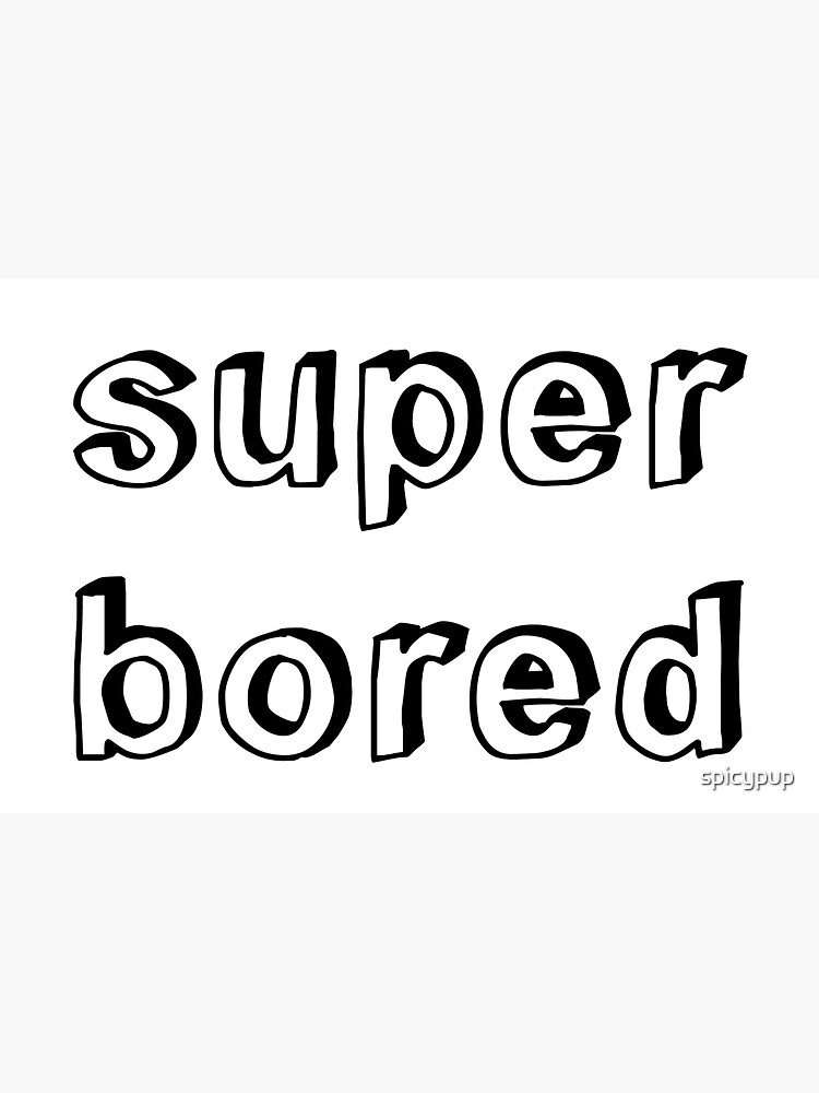 "Super Bored" Sticker for Sale by spicypup | Redbubble