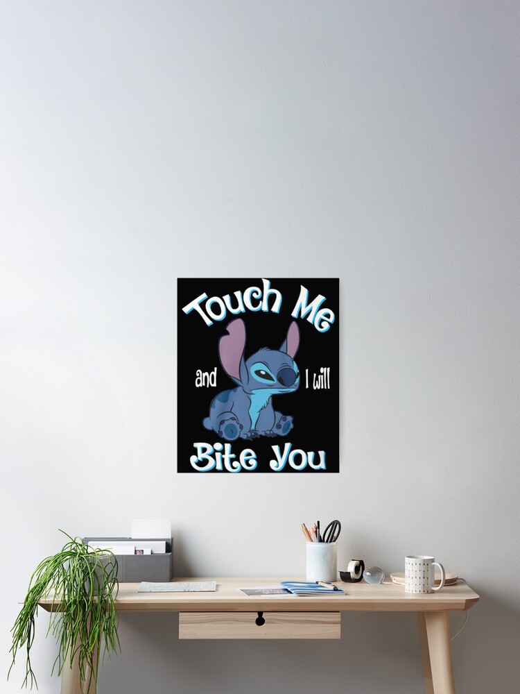 "Stitch And Lilo Stitch Touch Me And I Will Bite You " Poster for Sale ...
