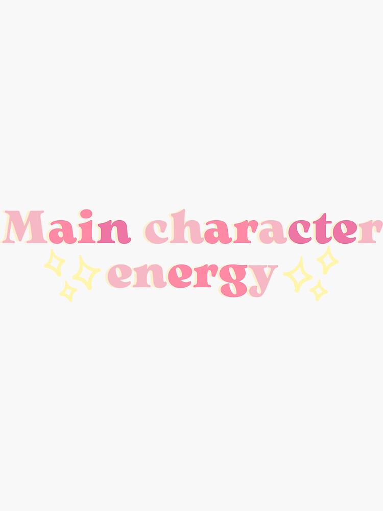 "Main character energy pink" Sticker for Sale by Moonbow-cr | Redbubble