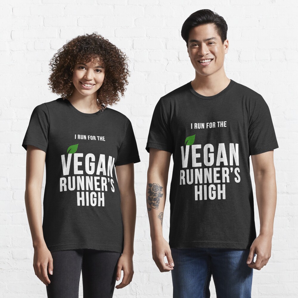 "I Run for The Vegan Runner's High" T-shirt by VeganEndorphins | Redbubble
