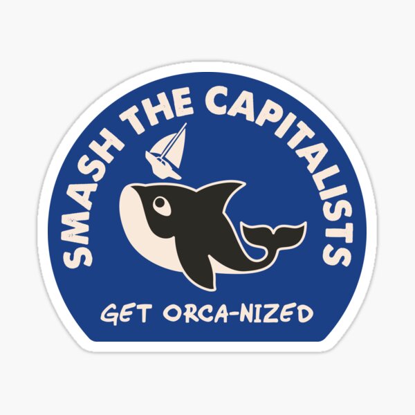 "Smash Capitalism - Orca Uprising - Killer Whale Gladis - Get Orca ...