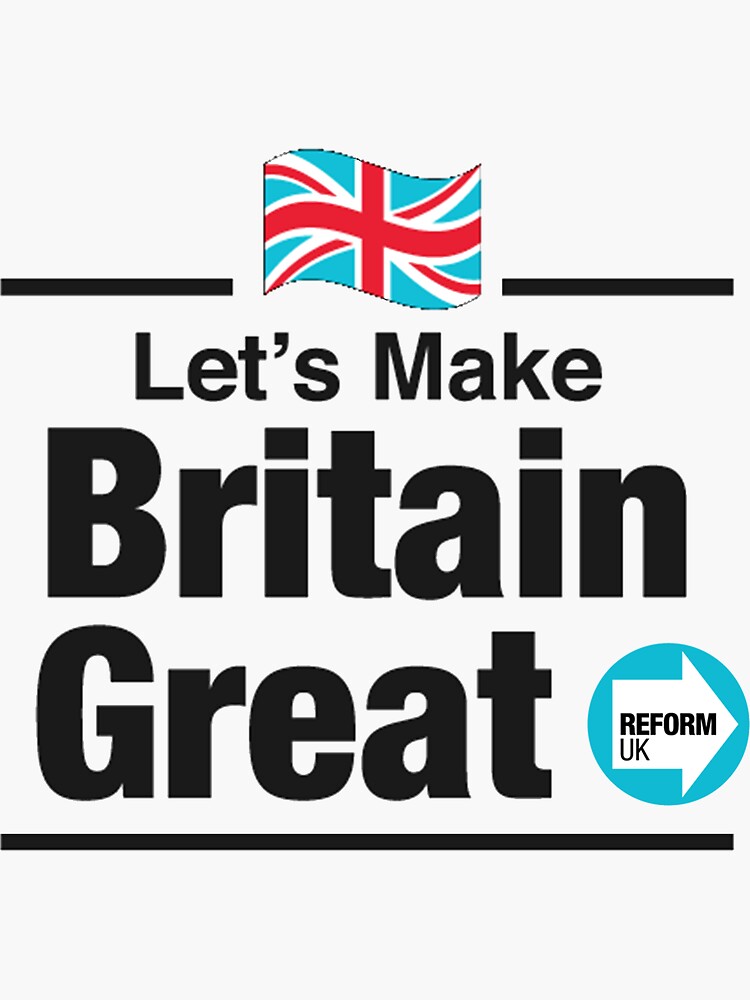 "Reform UK - Let's Make Britain Great" Sticker for Sale by Reformer ...
