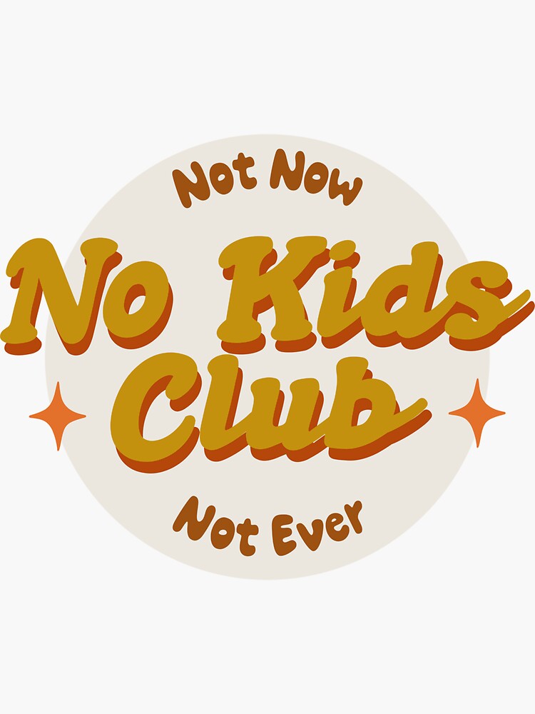 "No Kids Club" Sticker for Sale by MyChildfreeLife | Redbubble