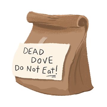 "Dead Dove - Do Not Eat!" Sticker for Sale by Sandylandcrabs | Redbubble