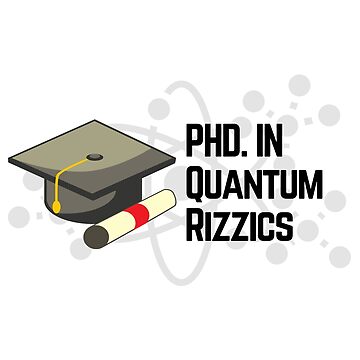 "Phd in Quantum Rizzics" Sticker for Sale by 10amSteekers | Redbubble