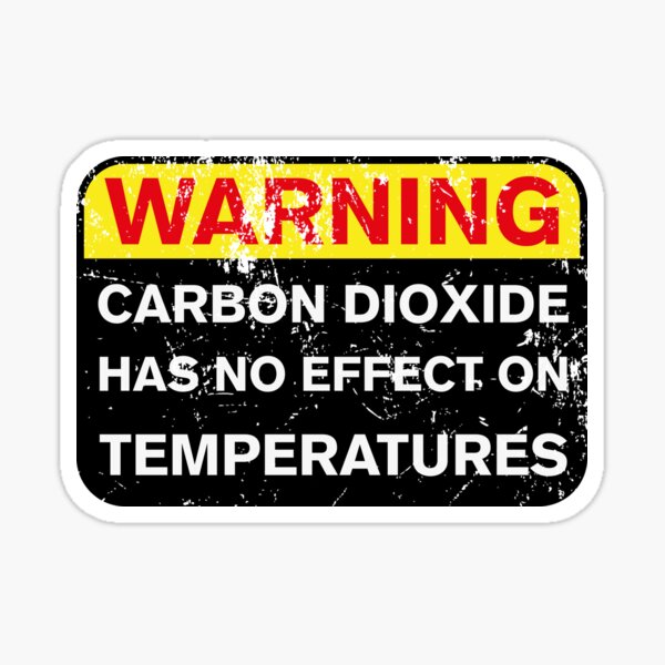 "CARBON DIOXIDE HAS NO EFFECT ON TEMPERATURES" Sticker for Sale by ...