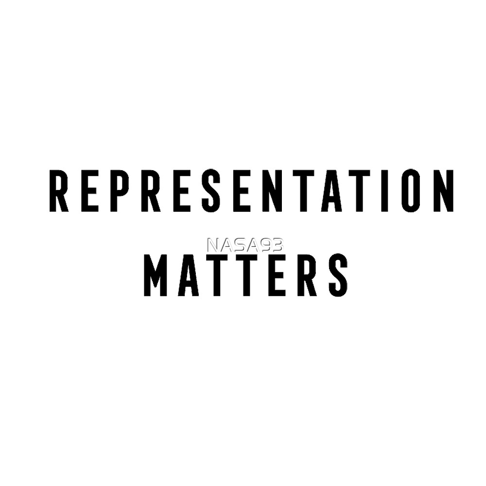 "REPRESENTATION MATTERS" by NASA93 | Redbubble
